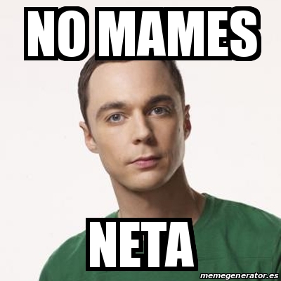 Meme Sheldon Cooper - no mames neta - 15910729