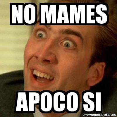 Meme No me digas - no mames apoco si - 15910887