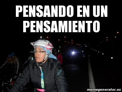 Meme Personalizado - pensando en un pensamiento - 15942809