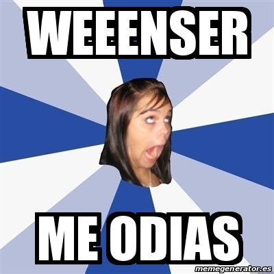 Meme Annoying Facebook Girl - weeenser me odias - 15955676