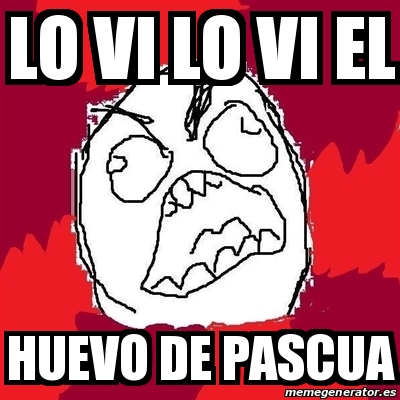 Meme Rage FU - lo vi lo vi el huevo de pascua - 15974859