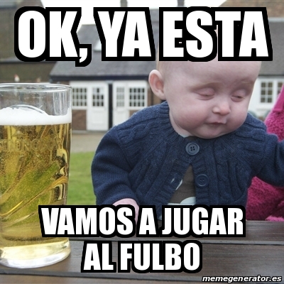 Meme Drunk Baby - ok, ya esta vamos a jugar al fulbo - 15990379