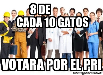 Meme Personalizado - 8 de cada 10 gatos votara por el pri - 15999647