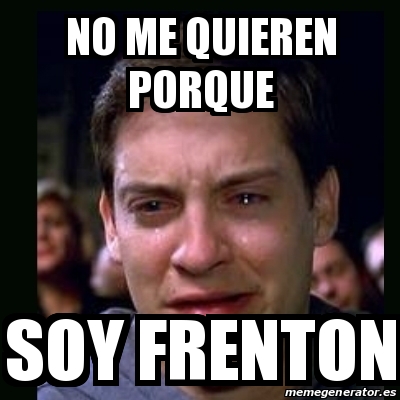 Meme crying peter parker - no me quieren porque soy frenton - 16010348