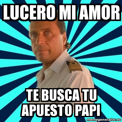 Meme Francesco Schettino - Lucero mi amor Te busca tu apuesto papi ...