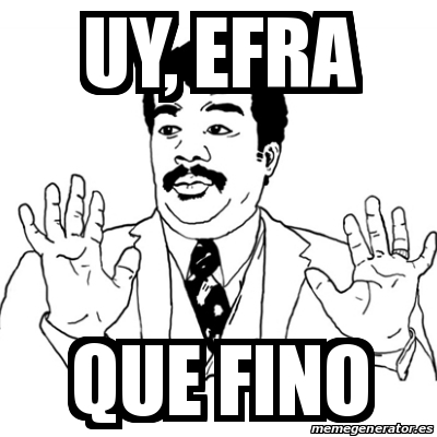 Meme Ay Si - uy, efra que fino - 16136751