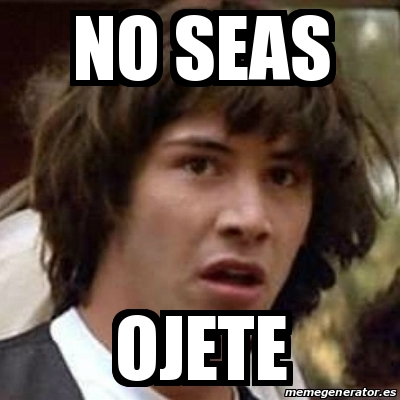 Meme Keanu Reeves - no seas ojete - 16155120