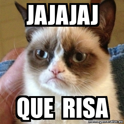 Meme Grumpy Cat - jajajaj que risa - 16197876