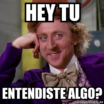 Meme Willy Wonka - hey tu entendiste algo? - 16025129