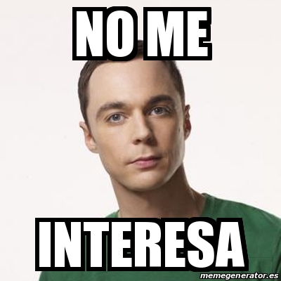 Meme Sheldon Cooper - no me interesa - 16204973