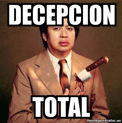 Meme Personalizado - decepcion TOTAL - 16209036