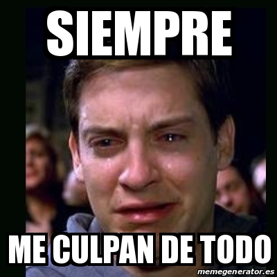 Meme crying peter parker - siempre me culpan de todo - 16224999