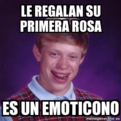 Meme Bad Luck Brian - le regalan su primera rosa es un emoticono - 16235701