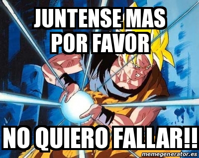 Meme Personalizado - juntense mas por favor no quiero fallar!! - 16242084