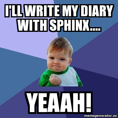 Meme Bebe Exitoso - I'll write my diary with Sphinx.... yeaah! - 16244290