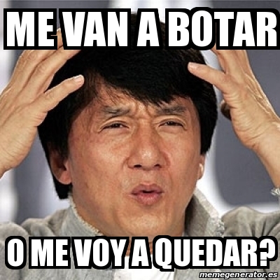 Meme Jackie Chan - me van a botar o me voy a quedar? - 16249959