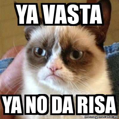 Meme Grumpy Cat - ya vasta ya no da risa - 16250198