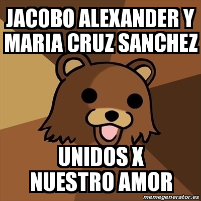 Meme Pedobear - jacobo alexander y maria cruz sanchez unidos x nuestro ...
