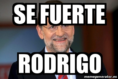 Meme Personalizado - Se fuerte rodrigo - 16271006