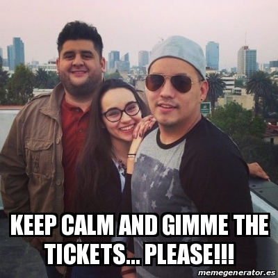 Meme Personalizado - KEEP CALM and gimme the tickets... please ...