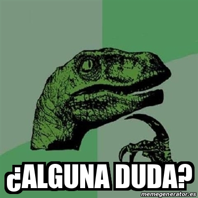 Meme Filosoraptor - Â¿AlGuna Duda? - 16280176