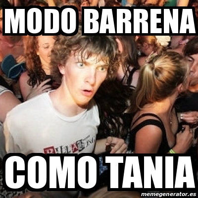 Meme Sudden Realization Ralph - MODO BARRENA COMO TANIA - 16286189