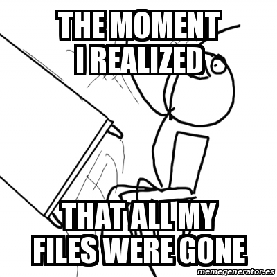 Meme Desk Flip Rage Guy - The moment i realized THAT all My files were ...