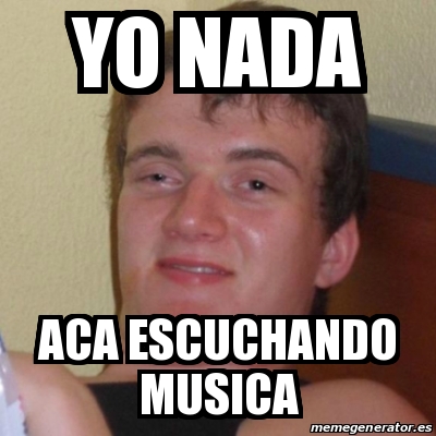 Meme Stoner Stanley - yo nada aca escuchando musica - 16298271
