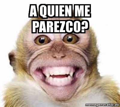 Meme Personalizado - a quien me parezco? - 16304981
