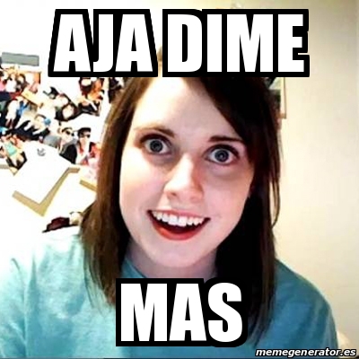 Meme Overly Attached Girlfriend - aja dime mas - 16318411