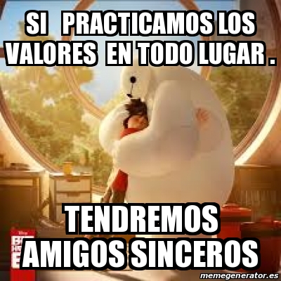 Meme Personalizado - si practicamos los valores en todo lugar ...