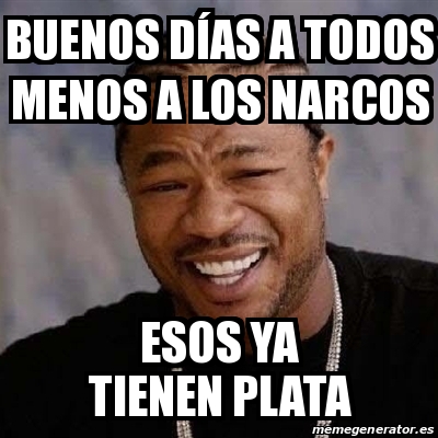 Buenos Dias Nacos Meme