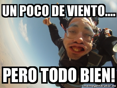 Meme Personalizado - un Poco de viento.... pero todo bien! - 16329622