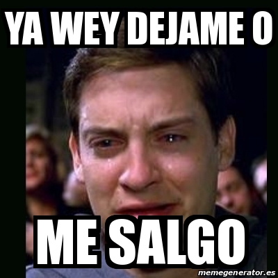 Meme crying peter parker - ya wey dejame o me salgo - 16346170
