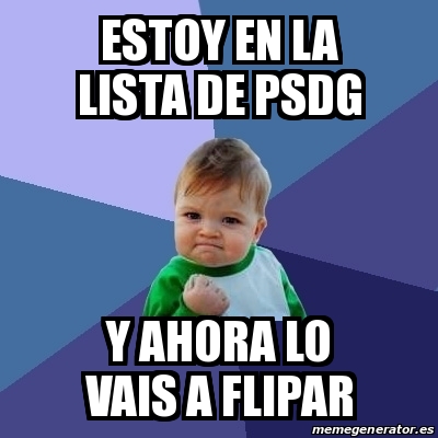Meme Bebe Exitoso - estoy en la lista de psdg y ahora lo vais a flipar ...