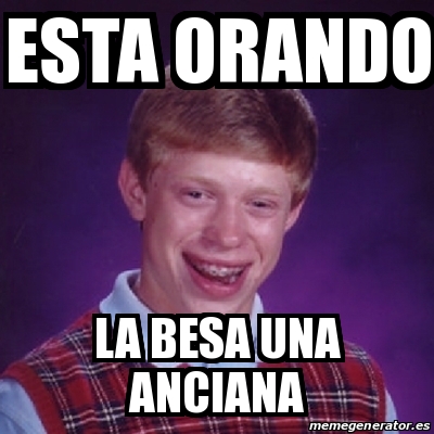 Meme Bad Luck Brian - esta orando la besa una anciana - 16353804