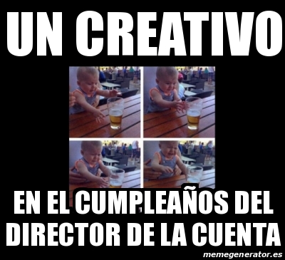 Meme Personalizado - Un creativo en el cumpleaÃ±os del director de la ...