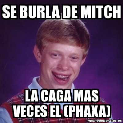 Meme Bad Luck Brian - Se burla de Mitch La caga mas veces el (phaxa) - 16363007