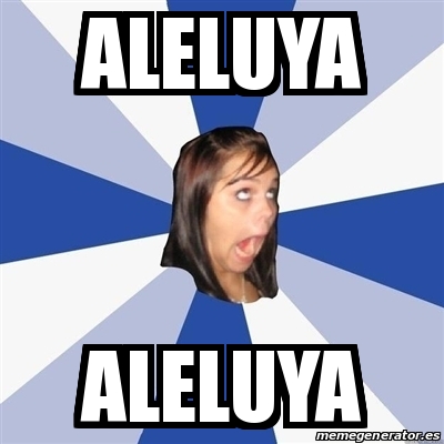 Meme Annoying Facebook Girl - ALELUYA aleluya - 16369721