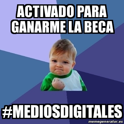 Meme Bebe Exitoso - Activado para ganarme la beca #mediosdigitales ...