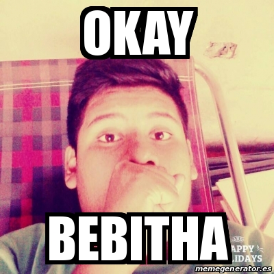 Meme Personalizado - okay bebitha - 16374576
