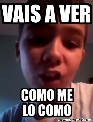 Meme Personalizado - Vais a ver como me lo como - 16394514