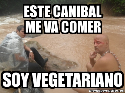 Meme Personalizado - Este canibal me va comer soy vegetariano - 16394732