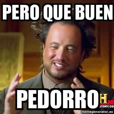 Meme Ancient Aliens - pero que buen pedorro - 16402310