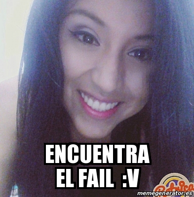Meme Personalizado - encuentra el fail :v - 16402522