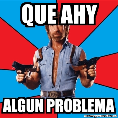Meme Chuck Norris - que ahy algun problema - 16402591