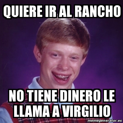 Meme Bad Luck Brian - quiere ir al rancho no tiene dinero le llama a ...