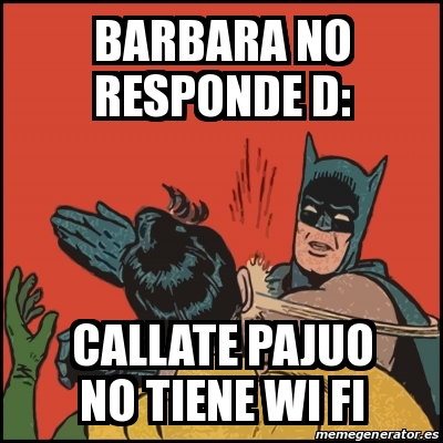 Meme Batman slaps Robin - Barbara no responde D: callate pajuo no tiene ...