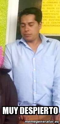 Meme Personalizado - Muy despierto - 16422779