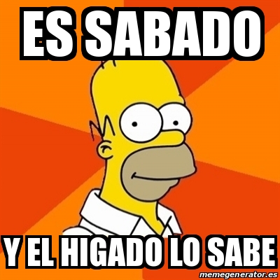 Meme Homer - Es sabado Y el higado lo sabe - 16425642
